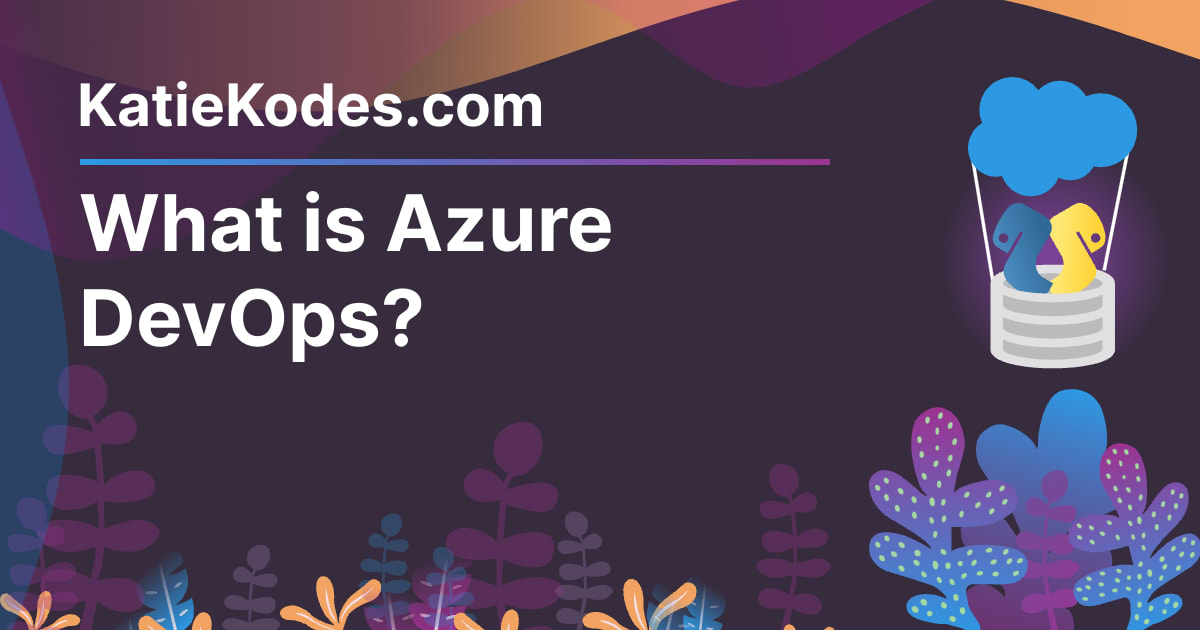 What is Azure DevOps? | Katie Kodes